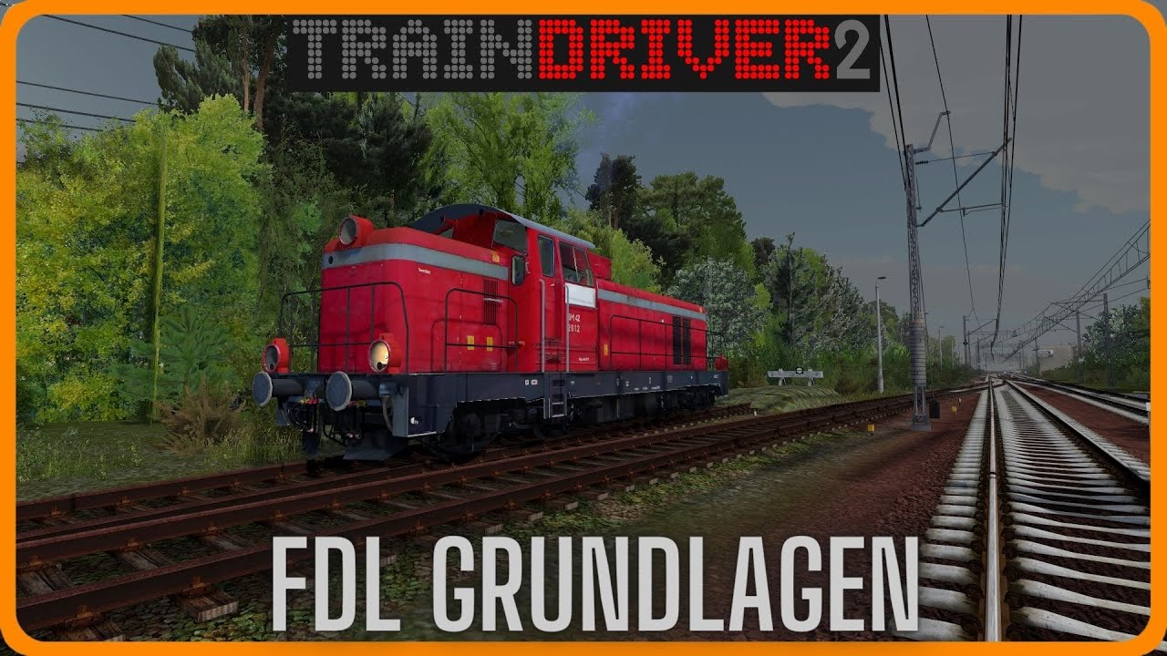Train Driver 2 Tutorial - FDL Grundlagen - Bravura Lion
